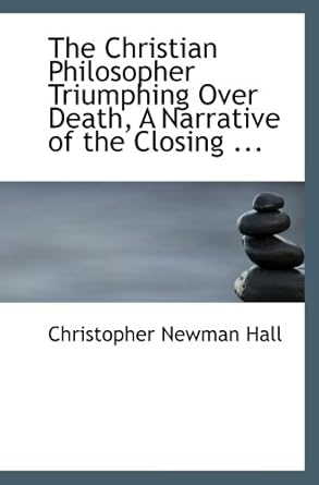 Amazon.com: The Christian Philosopher Triumphing Over Death, A ...