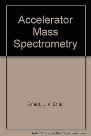 Accelerator Mass Spectrometry: Fifield, L. K. Et al.: Amazon.com: Books
