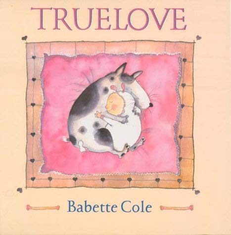 Truelove ( A Tom Maschler book): Amazon.co.uk: Cole, Babette ...