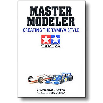 Master Modeler: Creating the Tamiya Style: Tamiya, Shunsaku, Murray ...