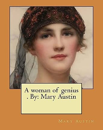 A woman of genius . By: Mary Austin : Austin, Mary: Amazon.co.za: Books