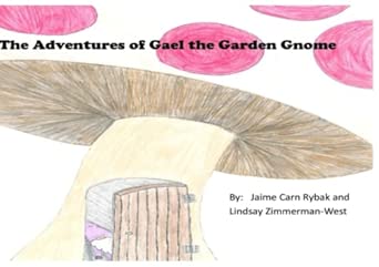 The Adventures of Gael the Garden Gnome: Zimmerman-West, Lindsay, Rybak ...