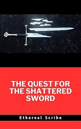 Amazon.com: The Quest for The Shattered Sword eBook : Scribe, Ethereal ...