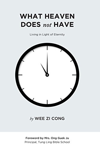 What Heaven Does Not Have: Living in Light of Eternity - Kindle edition ...