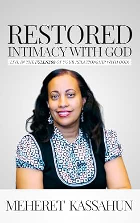 Restored Intimacy with God: Live in the fullness of your relationship ...