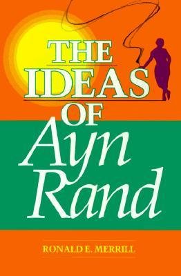 The Ideas of Ayn Rand: Merrill, Ronald E.: 9780812691573: Amazon.com: Books