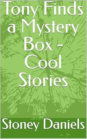 Tony Finds a Mystery Box - Cool Stories eBook : Daniels, Stoney: Amazon ...
