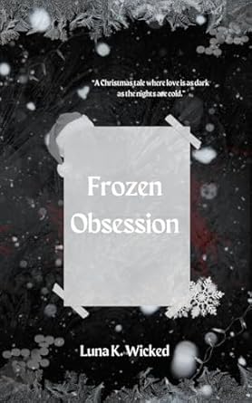 Frozen Obsession - Kindle edition by Wicked, Luna K. . Romance Kindle ...