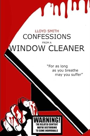 Confessions from a Window Cleaner: Amazon.co.uk: Smith, Lloyd James ...