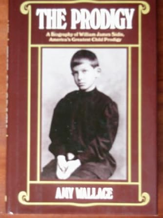 The Prodigy: A Biography of William James Sidis, America's Greatest ...