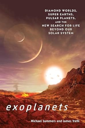 Exoplanets: Diamond Worlds, Super Earths, Pulsar Planets, and the New ...