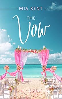 The Vow (Dolphin Bay Novel Book 5) eBook : Kent, Mia: Amazon.co.uk: Kindle Store