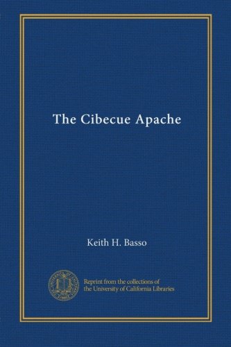 The Cibecue Apache: Basso, Keith H.: Amazon.com: Books