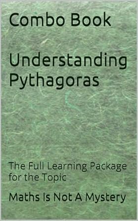 Combo Book Understanding Pythagoras: The Full Learning Package for the ...