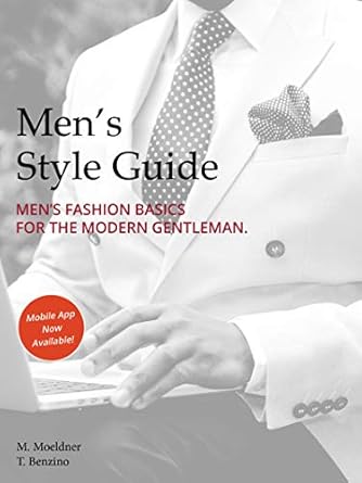 Men's Style Guide: MEN’S FASHION BASICS FOR THE MODERN GENTLEMAN ...