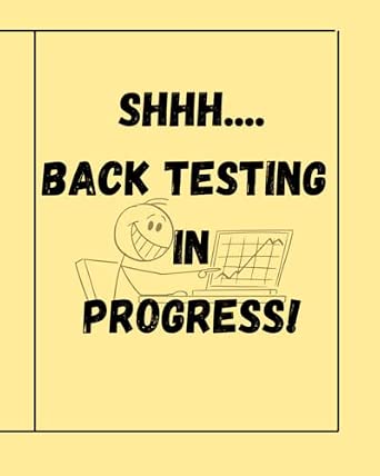 Amazon.com: Shhh....Back Testing In Progress: Day Trader Journal for ...
