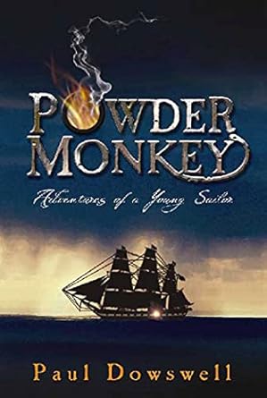 Powder Monkey (Adventures of a Young Sailor): Dowswell, Paul ...
