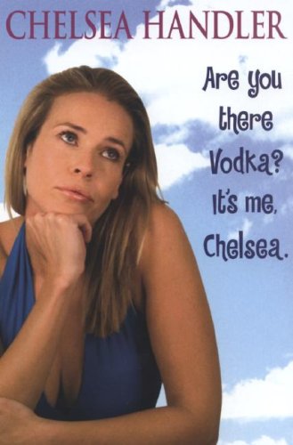 Are You There, Vodka? It's Me, Chelsea: Handler, Chelsea: 9780061173394 ...