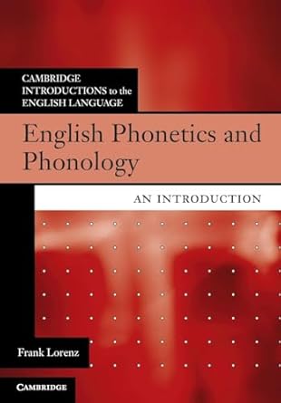 English Phonetics and Phonology: An Introduction (Cambridge Introductions to the English ...