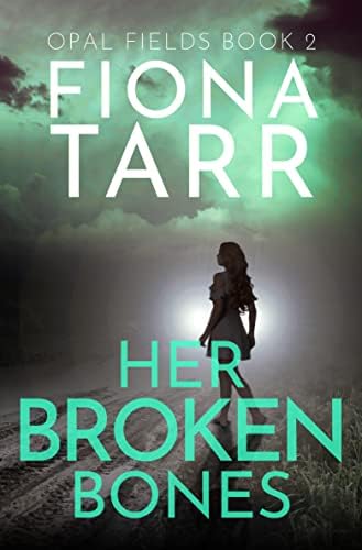 Her Broken Bones (Opal Fields Book 2) - Kindle edition by Tarr, Fiona ...