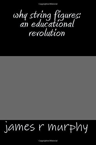 why string figures: an educational revolution by james r murphy (2015 ...
