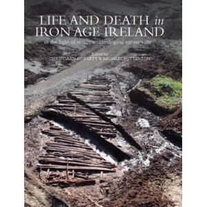 Life and death in Iron Age Ireland in the light of recent ...