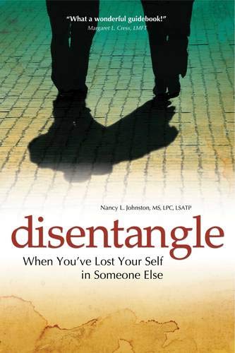 Disentangle: When You've Lost Your Self in Someone Else: Johnston, M.S ...