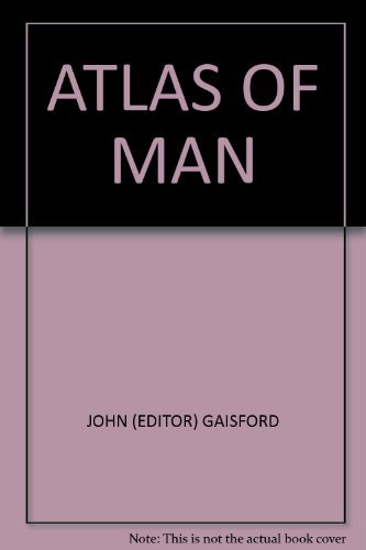 Atlas of Man: Gaisford, John: 9781850790235: Amazon.com: Books