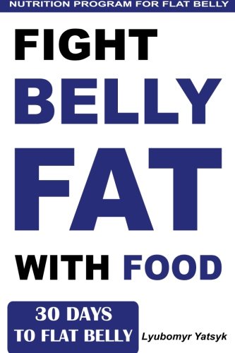 30 Days to Flat Belly: Fight Belly Fat With Food (A Belly Fat Cure Book ...