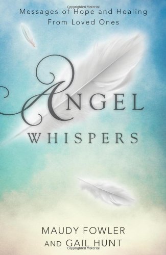 Angel Whispers: Messages of Hope and Healing From Loved Ones: Fowler ...
