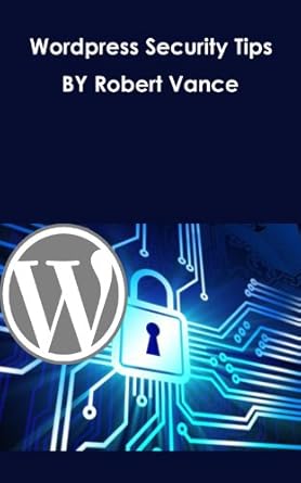 Wordpress Security Tips eBook : Vance, Robert: Amazon.in: Kindle Store
