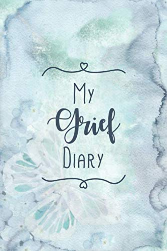 My Grief Diary: A journal to record your feelings and thoughts while ...