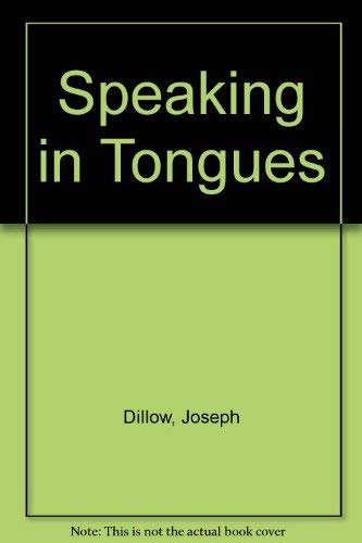 Speaking in Tongues: Seven Crucial Questions: dillow, joseph ...