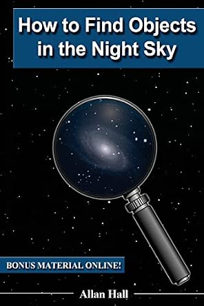 How to Find Objects in the Night Sky: Hall, Allan: 9781719148504 ...
