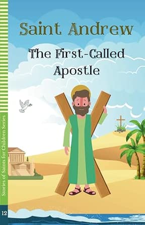 Saint Andrew The First-Called Apostle (STORIES OF SAINTS FOR CHILDREN ...