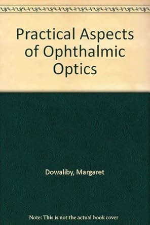 Practical aspects of ophthalmic optics: Dowaliby, Margaret ...