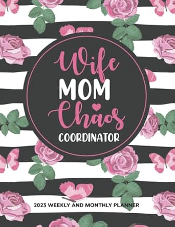 Wife Mom Chaos Coordinator 2023 Planner: Weekly And Monthly Planner ...