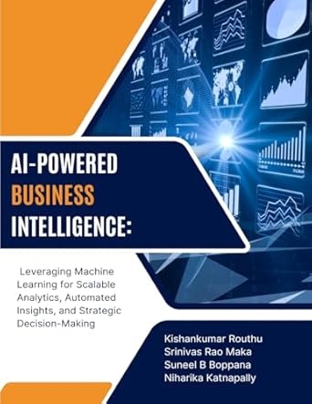 AI-POWERED BUSINESS INTELLIGENCE Leveraging Machine Learning for Scalable Analytics, Automated ...