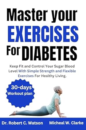 MASTER YOUR EXERCISES FOR DIABETES: Keep Fit and Control Your Sugar ...