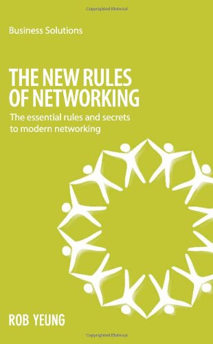 The New Rules of Networking: The Essential Rules and Secrets to Modern ...