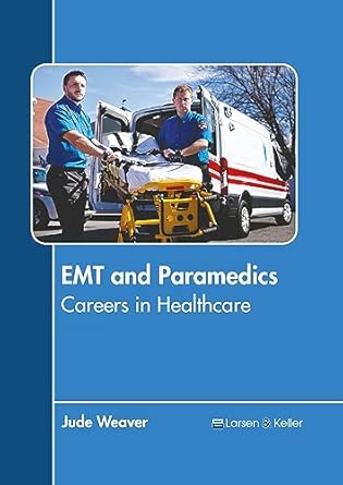 EMT and Paramedics: Careers in Healthcare: 9798888361009: Medicine ...