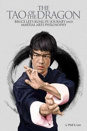 Amazon.com: The Tao of the Dragon: Bruce Lee's Kung Fu Journey and Martial Arts Philosophy ...