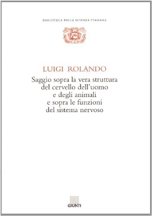 Saggio sopra la vera struttura del cervello dell'uomo e degli animali e ...