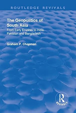 Buy The Geopolitics of South Asia: From Early Empires to India ...