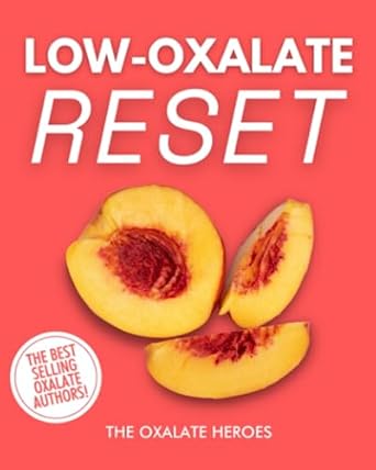 Amazon | Low-Oxalate Reset: Transform Your Health in 30 Days with ...