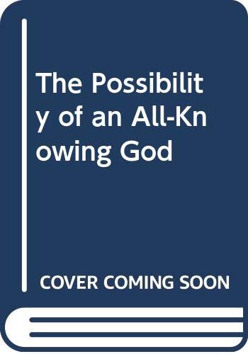 The Possibility of an All-Knowing God: Jonathan L. Kvanvig ...
