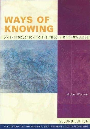 Ways of Knowing : Introduction to the Theory of Knowledge: For Use with ...
