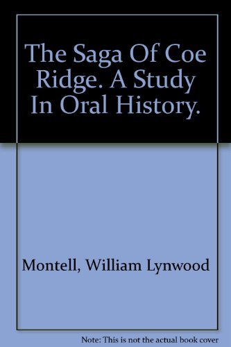 Saga of Coe Ridge: A study in oral history: William Lynwood Montell ...