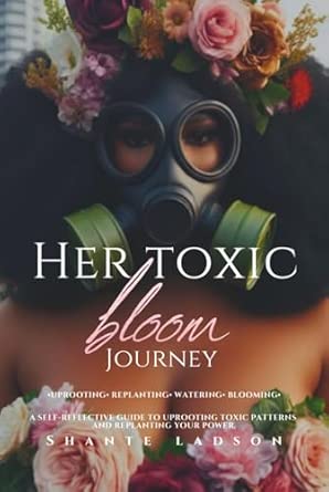 Her Toxic Bloom Journey : Ladson, Mrs. Shante: Amazon.com.mx: Libros