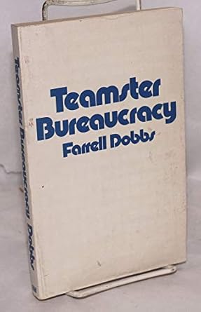 Teamster Bureaucracy: Dobbs, Farrell: 9780913460535: Amazon.com: Books